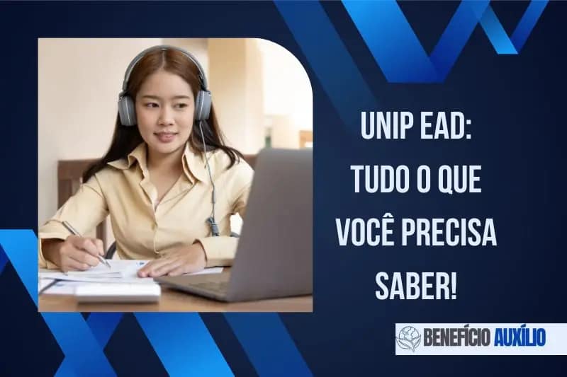 Unip Ead: Tudo o que Você Precisa saber! - Benefícios e Auxílios